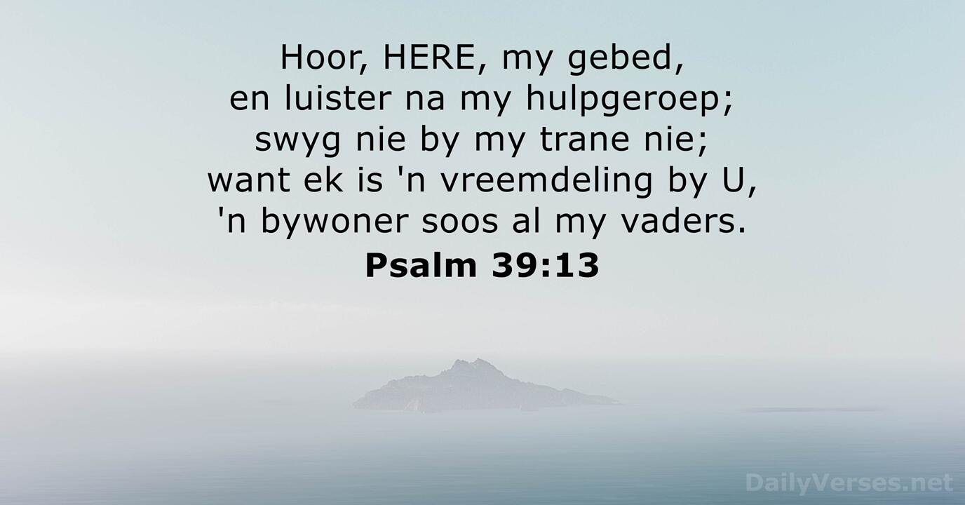 18 Februarie 2021 Bybelvers Van Die Dag Psalm 39 13 DailyVerses