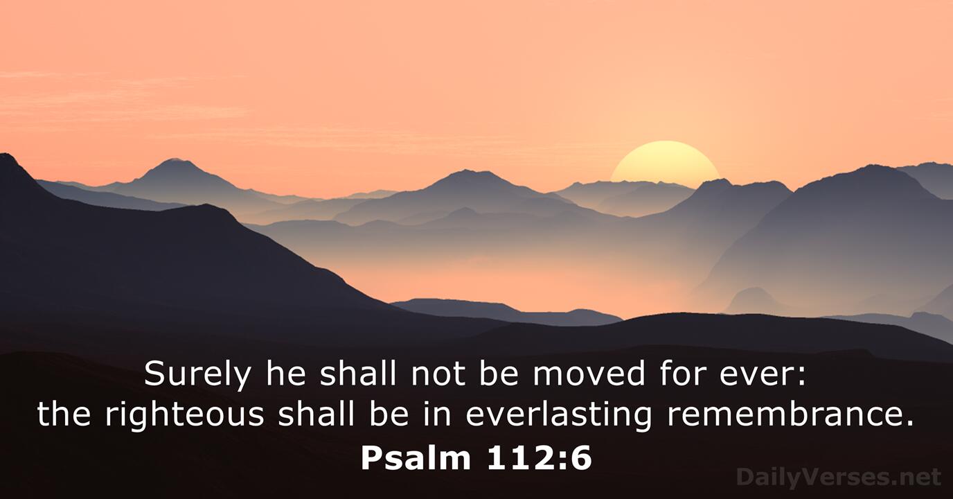 January 28 2018 Bible Verse Of The Day KJV Psalm 112 6 January 28 2018 Bible Verse Of The Day KJV Psalm 112 6