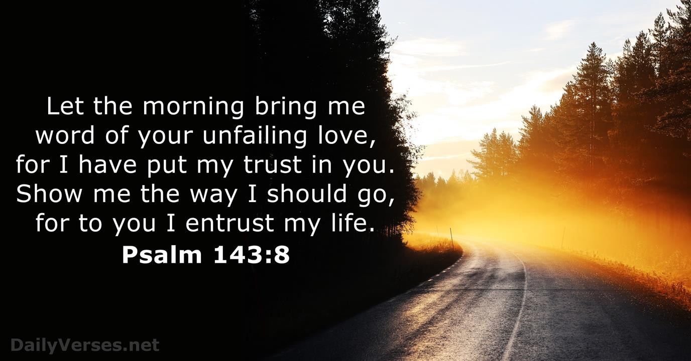 July 19 2016 Bible Verse Of The Day Psalm 143 8 DailyVerses