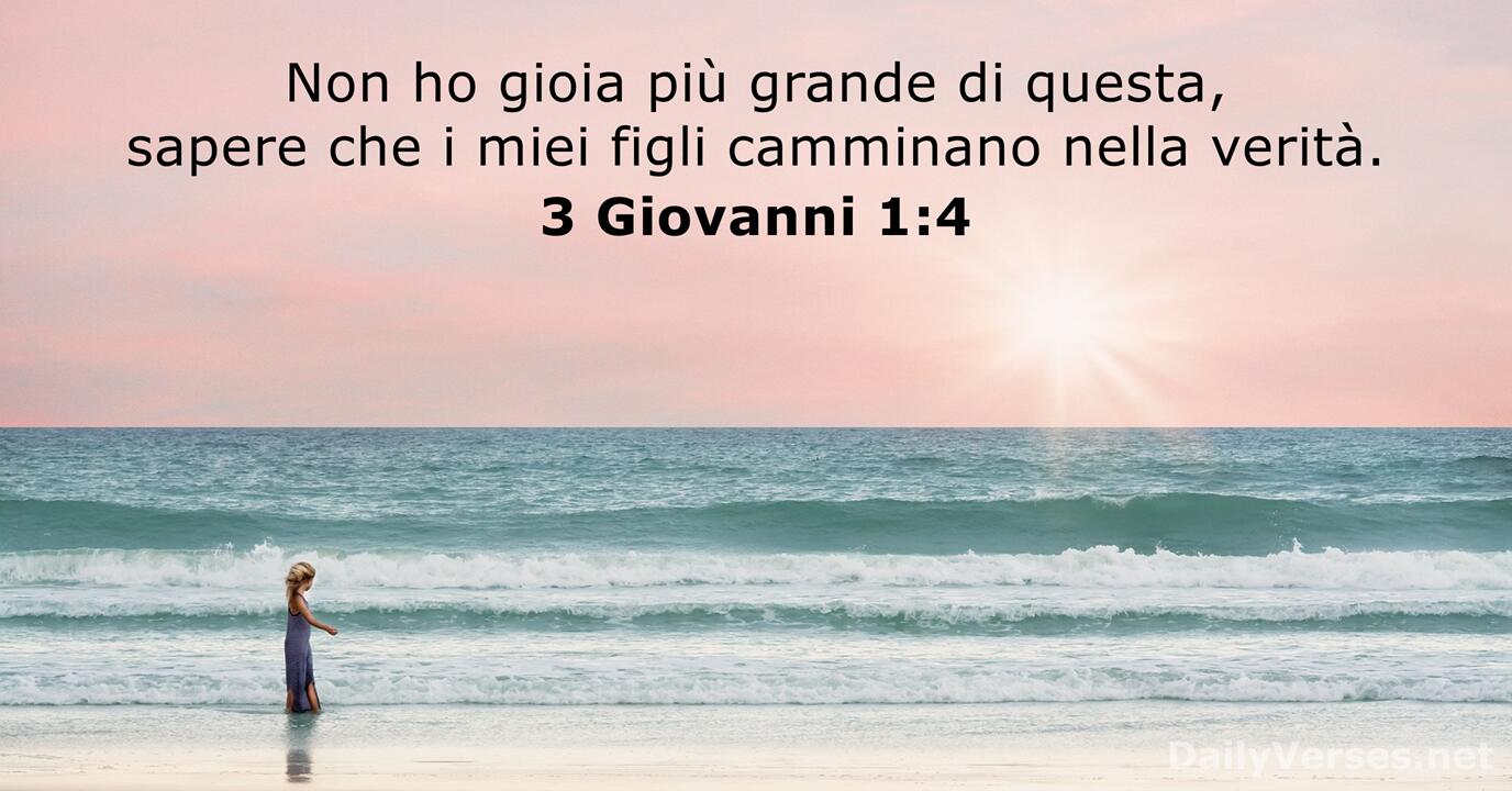 6 Luglio 2019 Versetto Della Bibbia Del Giorno 3 Giovanni 1 4