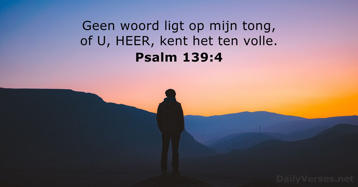 13 Augustus 2023 Bijbeltekst Van De Dag Psalm 139 4 DailyVerses