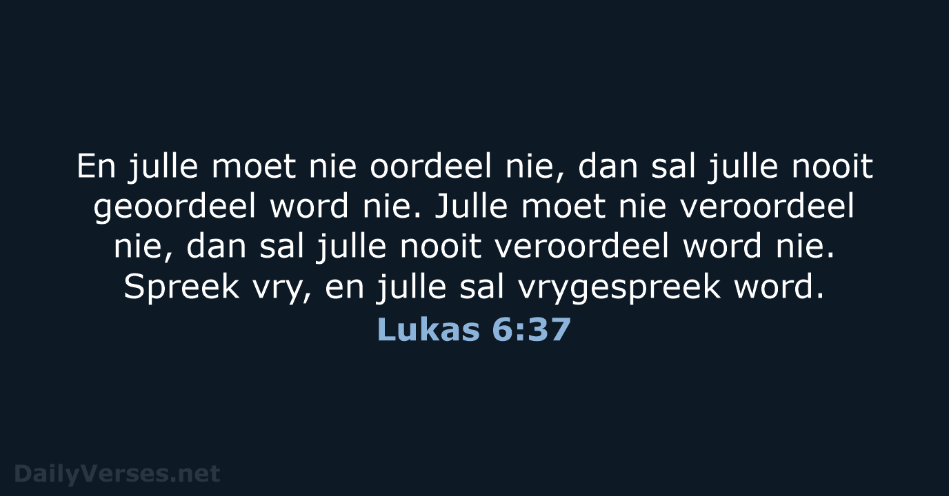 21 Julie 2020 - Bybelvers van die dag - Lukas 6:37 - DailyVerses.net