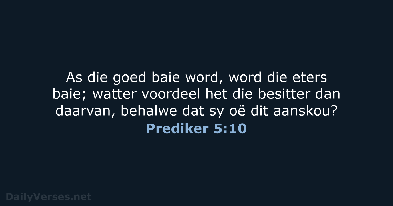 Prediker 5:10 - Bybelvers - DailyVerses.net