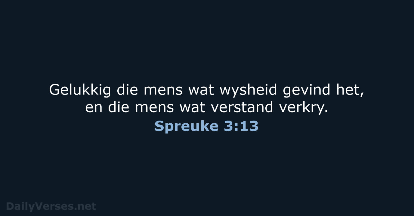 Spreuke 3:13 - Bybelvers - DailyVerses.net