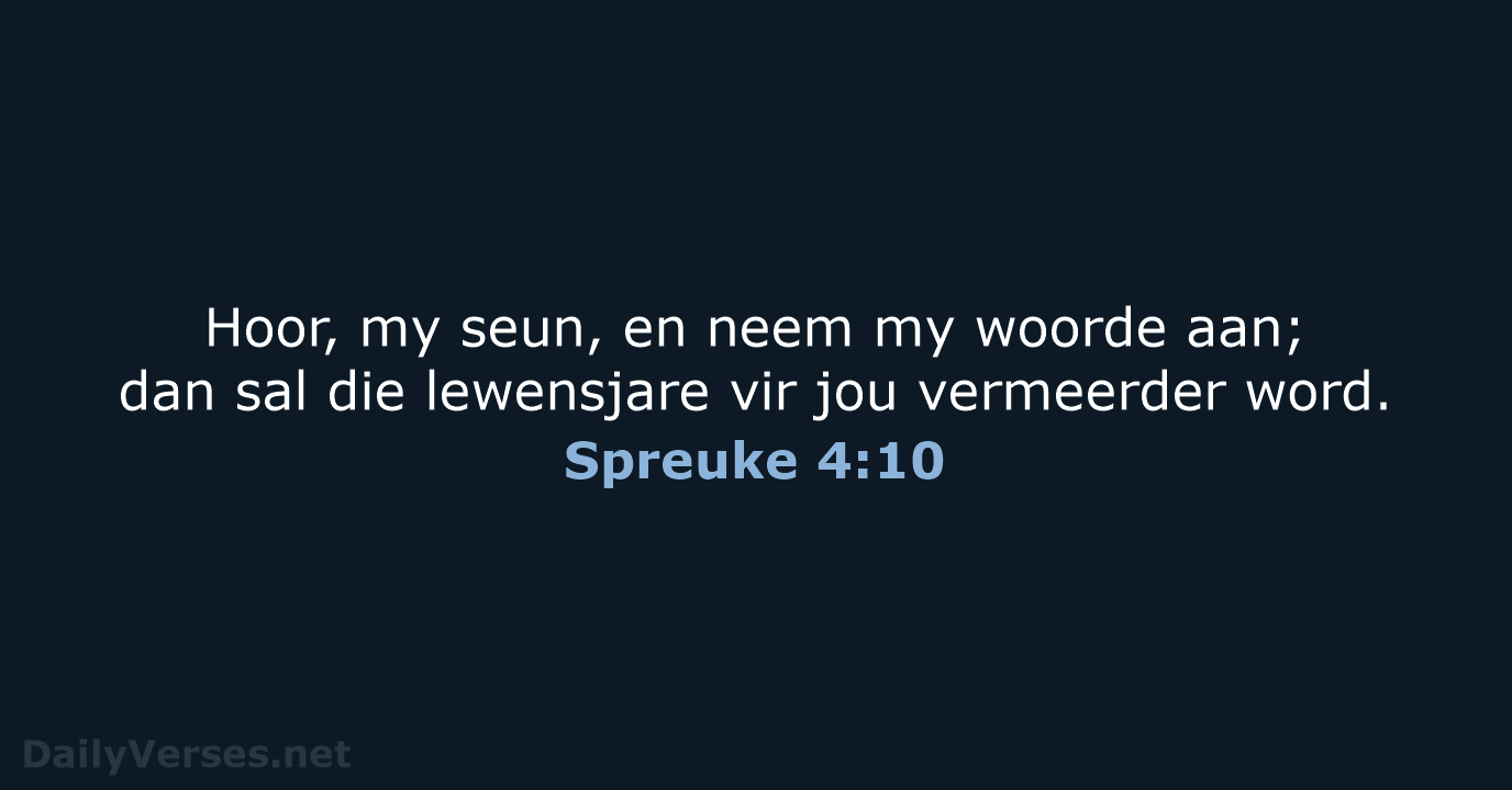 Spreuke 4:10 - Bybelvers - DailyVerses.net