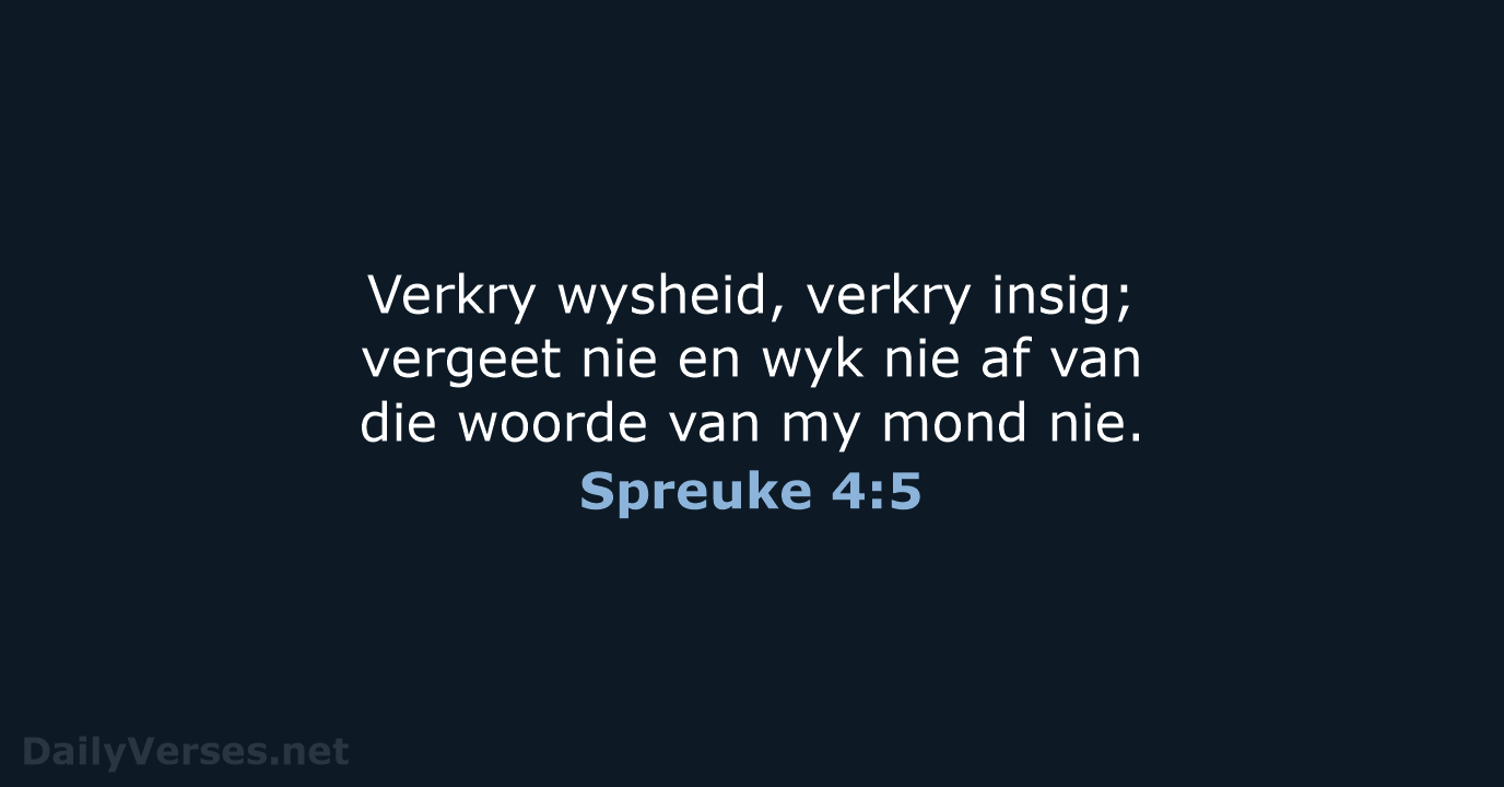 Spreuke 4:5 - Bybelvers - DailyVerses.net
