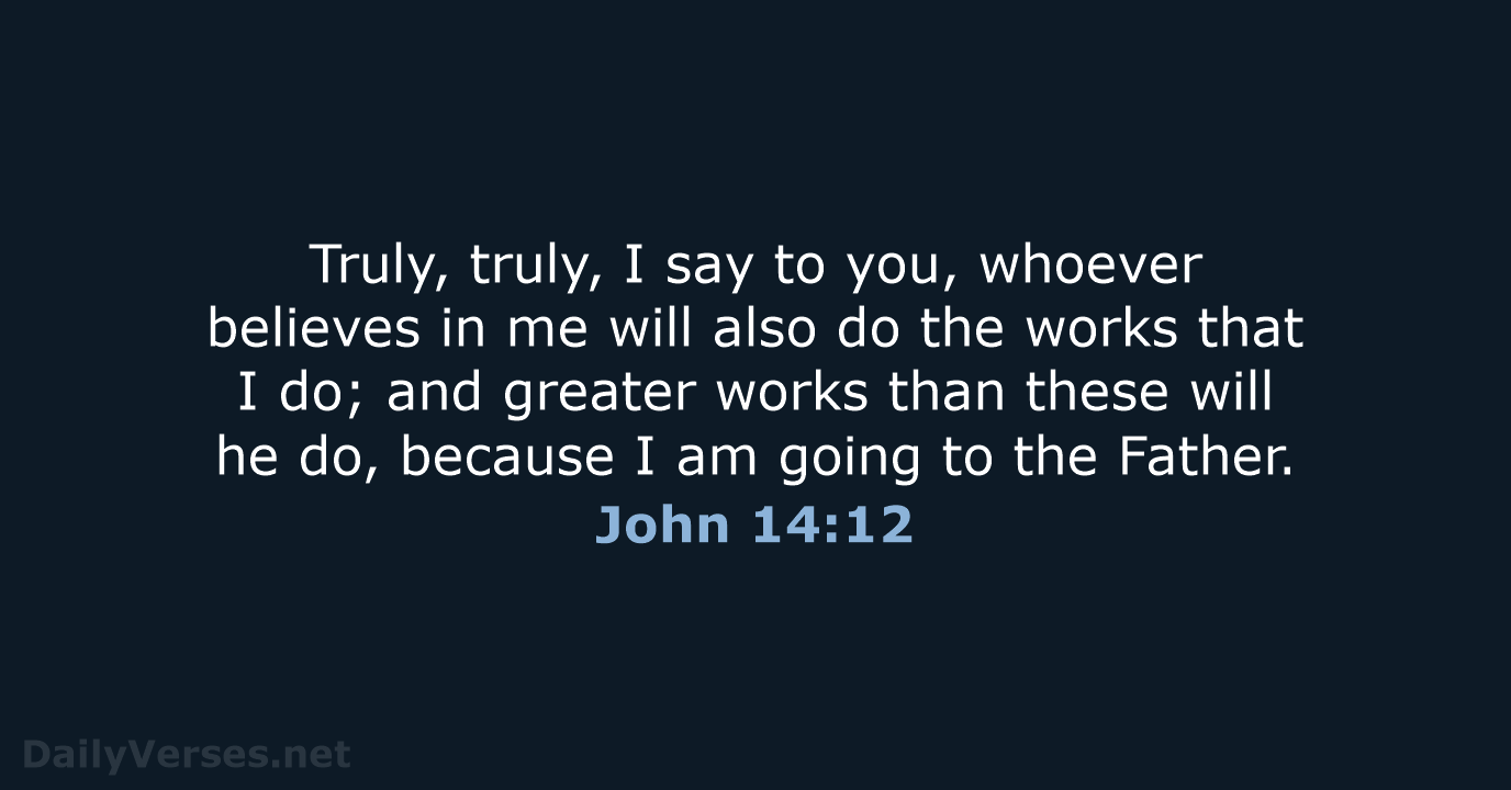 July 23 2019 Bible Verse Of The Day ESV John 14 12 DailyVerses
