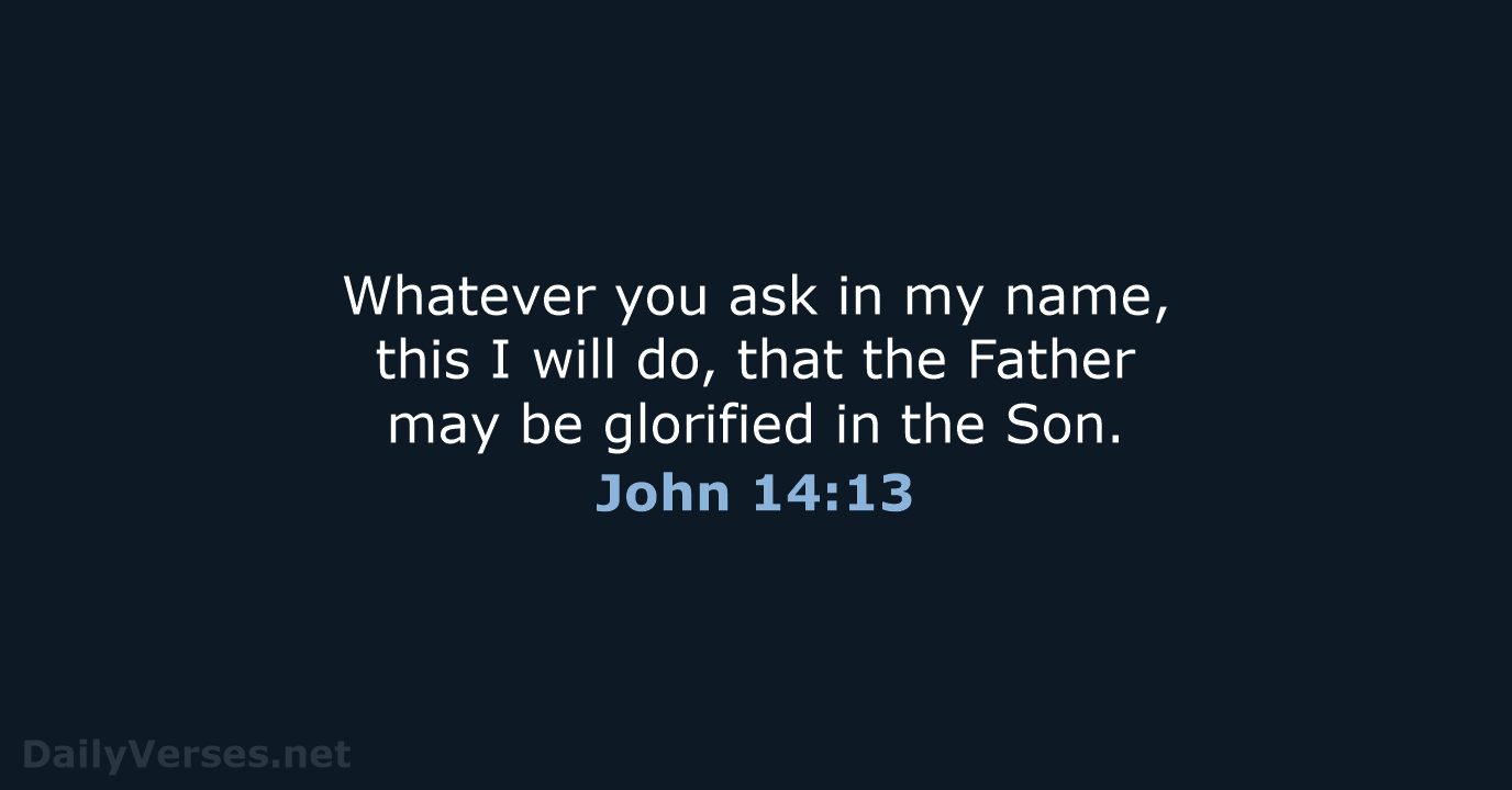 June 17 2022 Bible Verse Of The Day ESV John 14 13 DailyVerses June 17 2022 Bible Verse Of The Day ESV John 14 13 DailyVerses