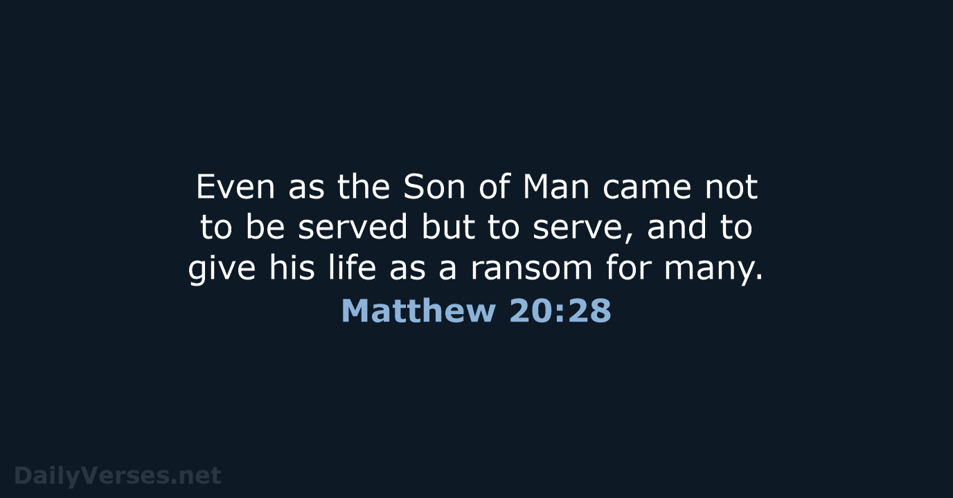 July 4 2022 Bible Verse Of The Day ESV Matthew 20 28 July 4 2022 Bible Verse Of The Day ESV Matthew 20 28