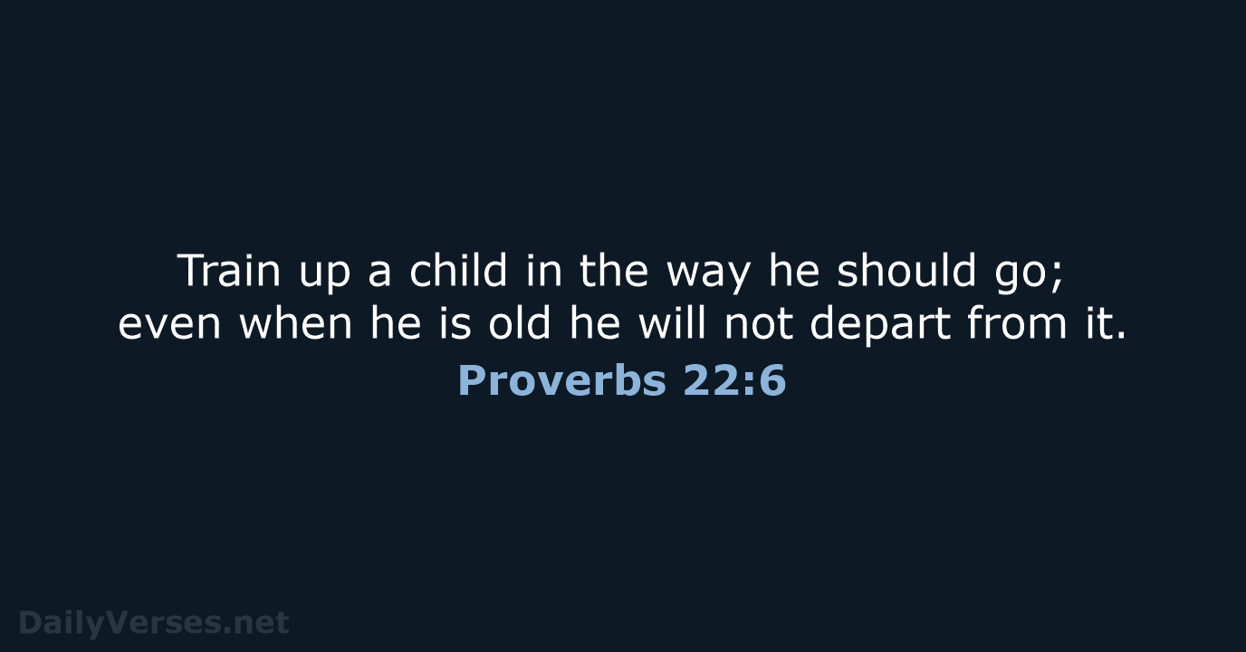 July 23 2021 Bible Verse Of The Day ESV Proverbs 22 6 July 23 2021 Bible Verse Of The Day ESV Proverbs 22 6