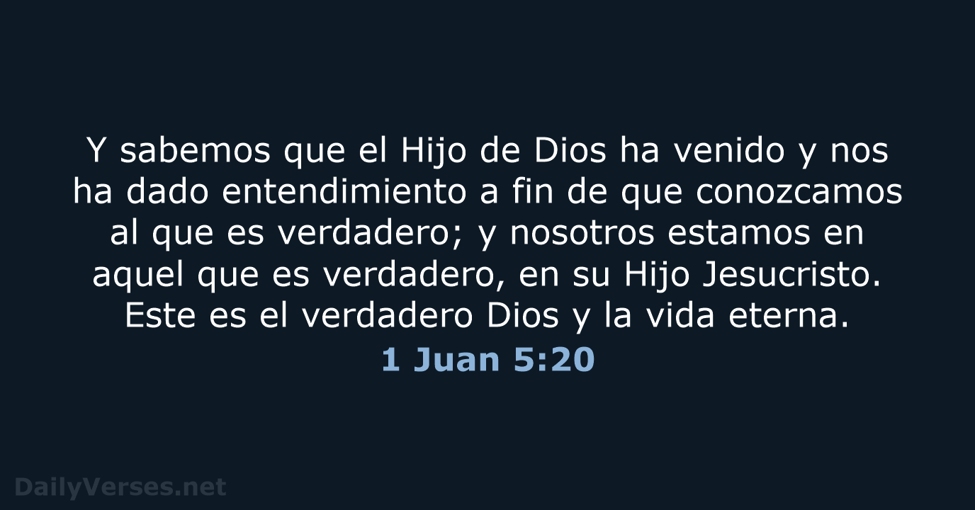 1 Juan 5 20 Vers culo De La Biblia LBLA DailyVerses 1 Juan 5 20 Vers culo De La Biblia LBLA DailyVerses