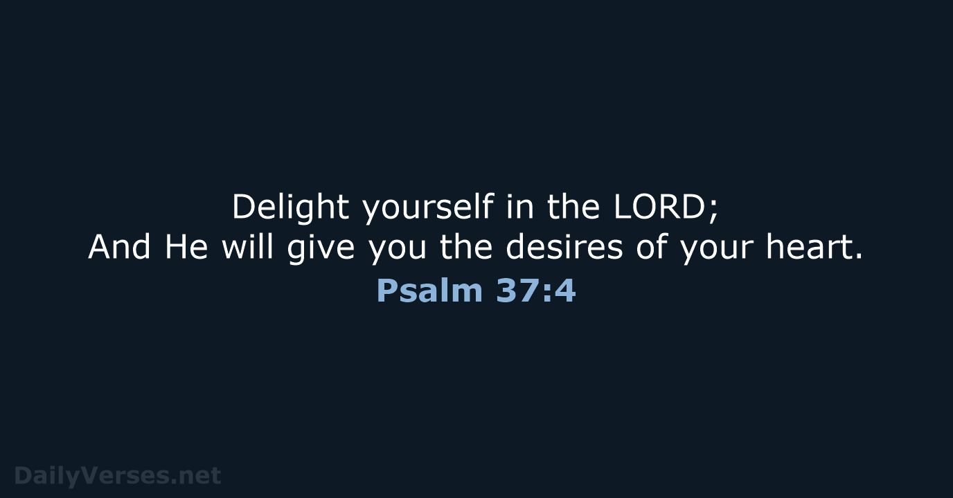 Psalm 37 4 Bible Verse NASB DailyVerses Psalm 37 4 Bible Verse NASB DailyVerses