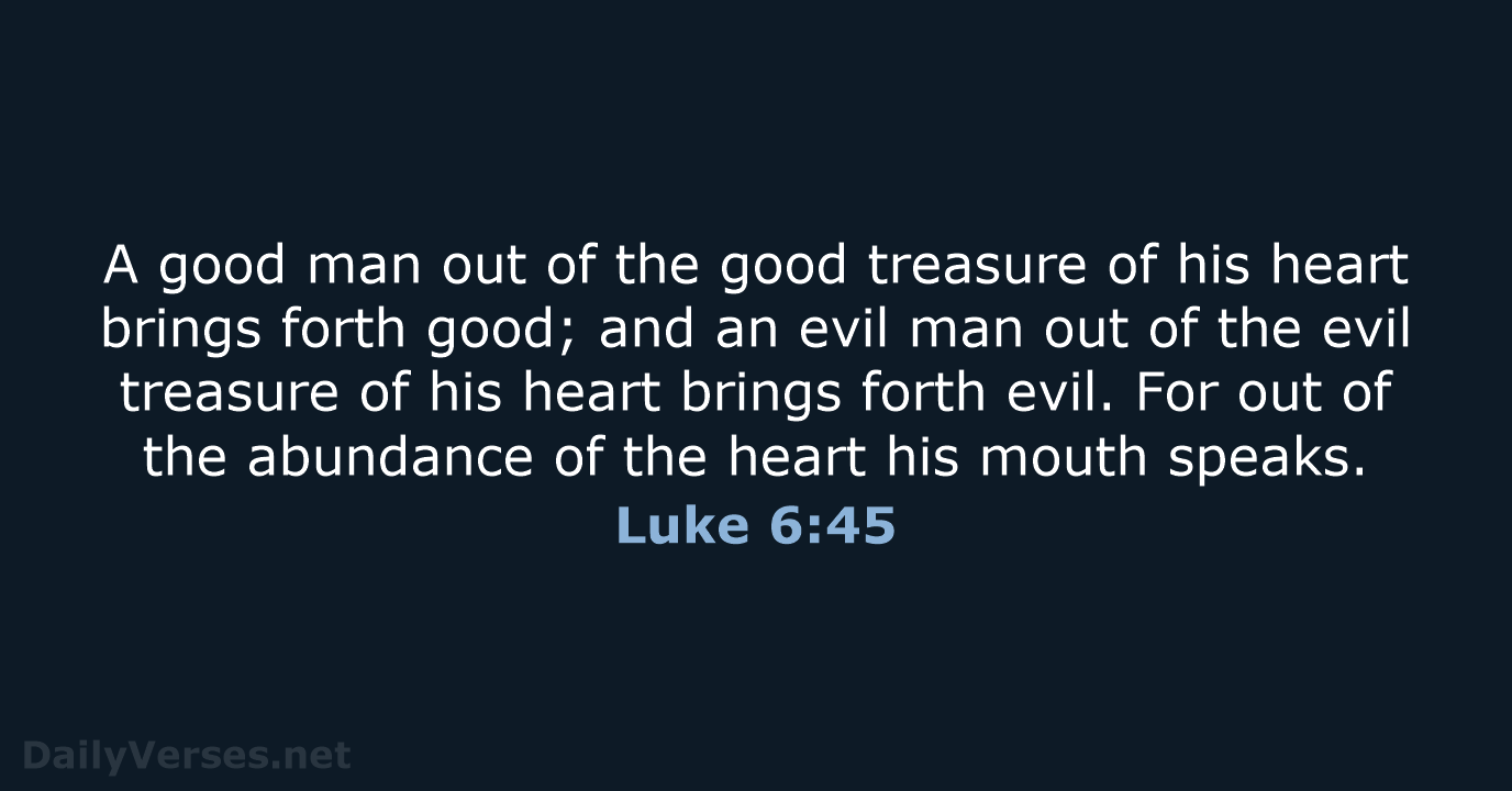 July 16 2021 Bible Verse Of The Day NKJV Luke 6 45 DailyVerses