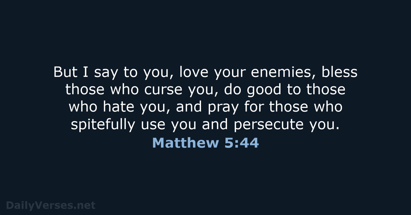 August 9 2022 Bible Verse Of The Day NKJV Matthew 5 44 August 9 2022 Bible Verse Of The Day NKJV Matthew 5 44