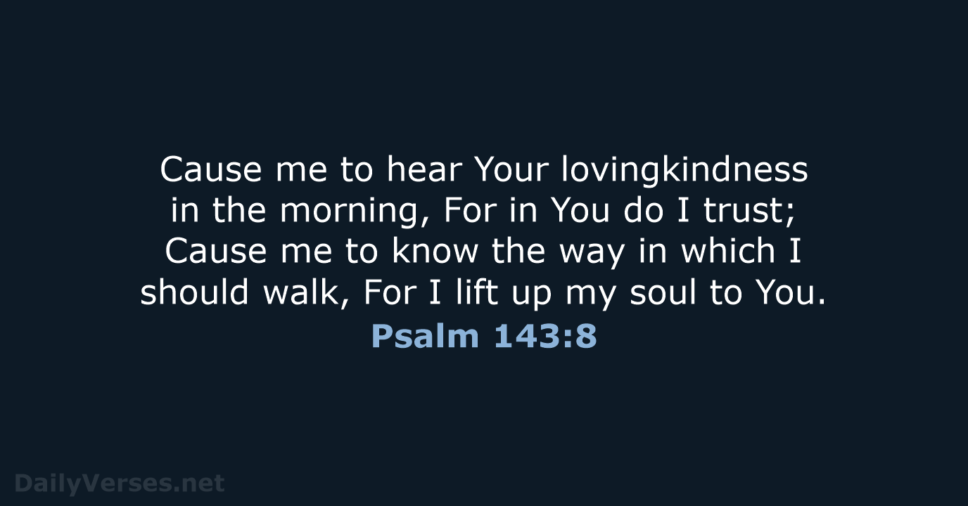Psalm 143 8 Bible Verse NKJV DailyVerses