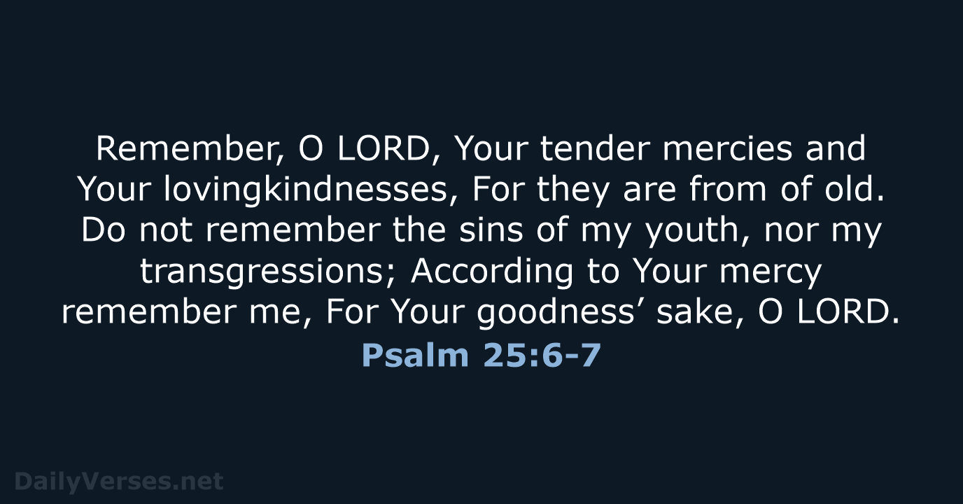 July 27 2022 Bible Verse Of The Day NKJV Psalm 25 6 7 July 27 2022 Bible Verse Of The Day NKJV Psalm 25 6 7