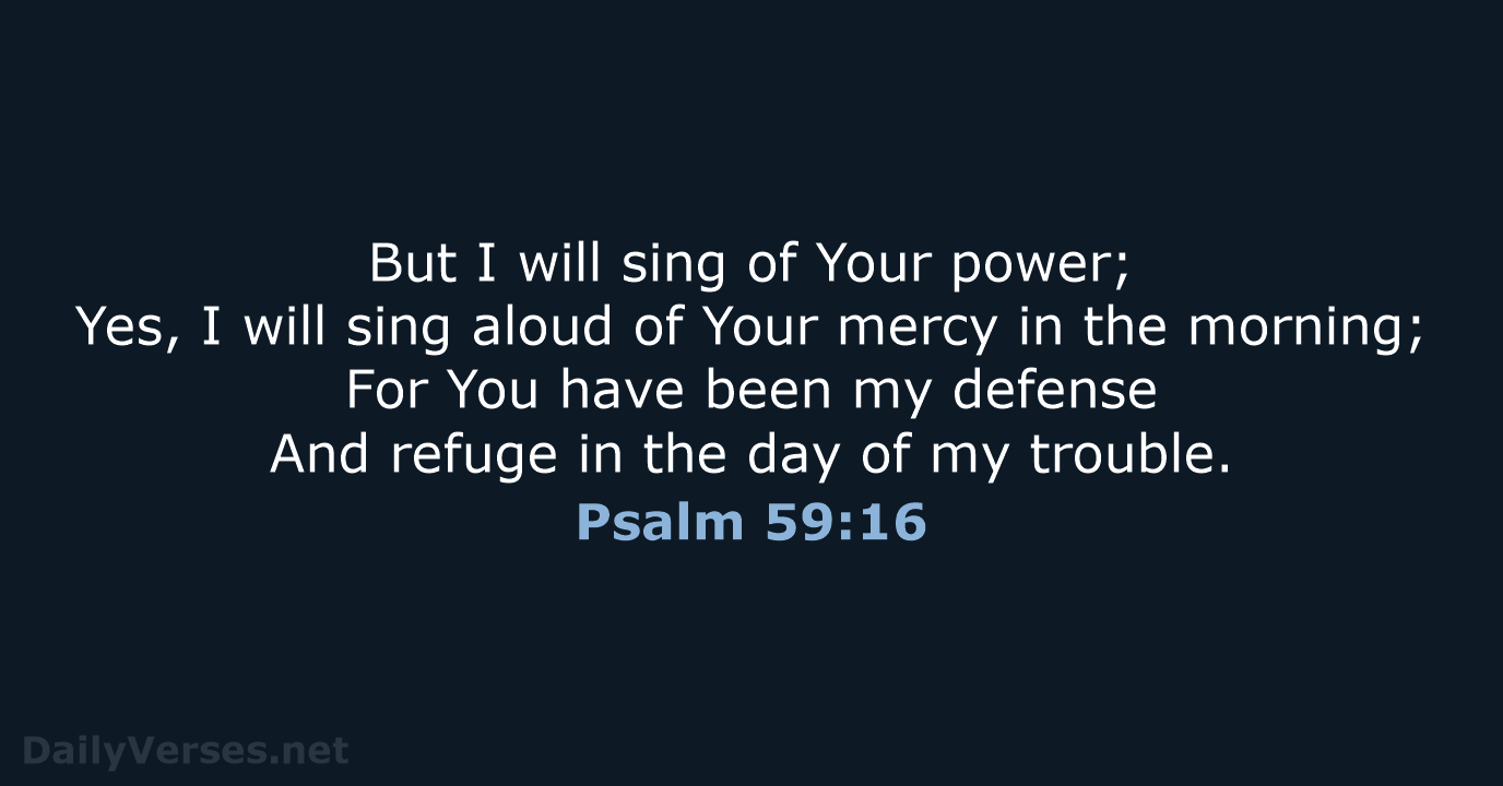 January 21 2023 Bible Verse Of The Day NKJV Psalm 59 16 January 21 2023 Bible Verse Of The Day NKJV Psalm 59 16