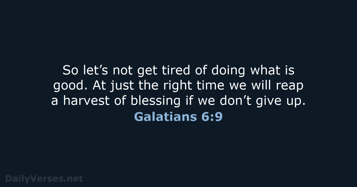 May 10 2021 Bible Verse Of The Day NLT Galatians 6 9