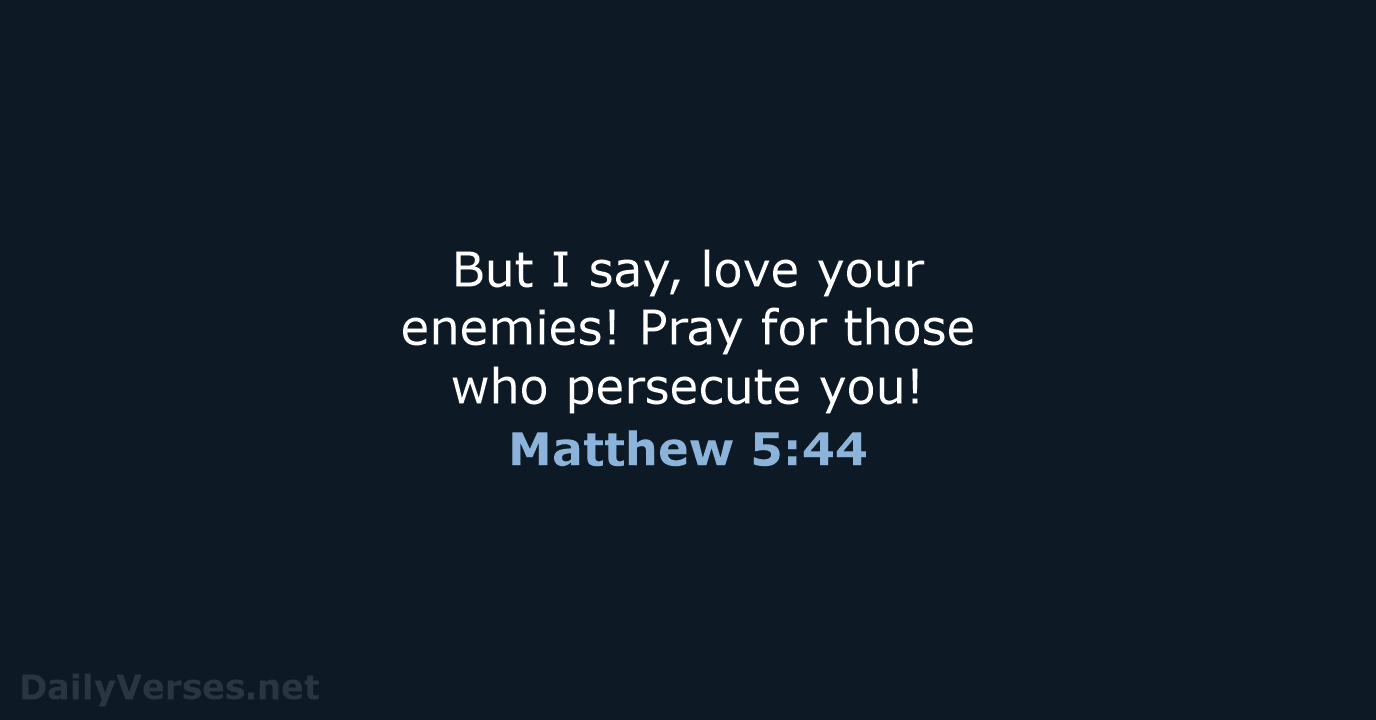 August 9 2022 Bible Verse Of The Day NLT Matthew 5 44 August 9 2022 Bible Verse Of The Day NLT Matthew 5 44